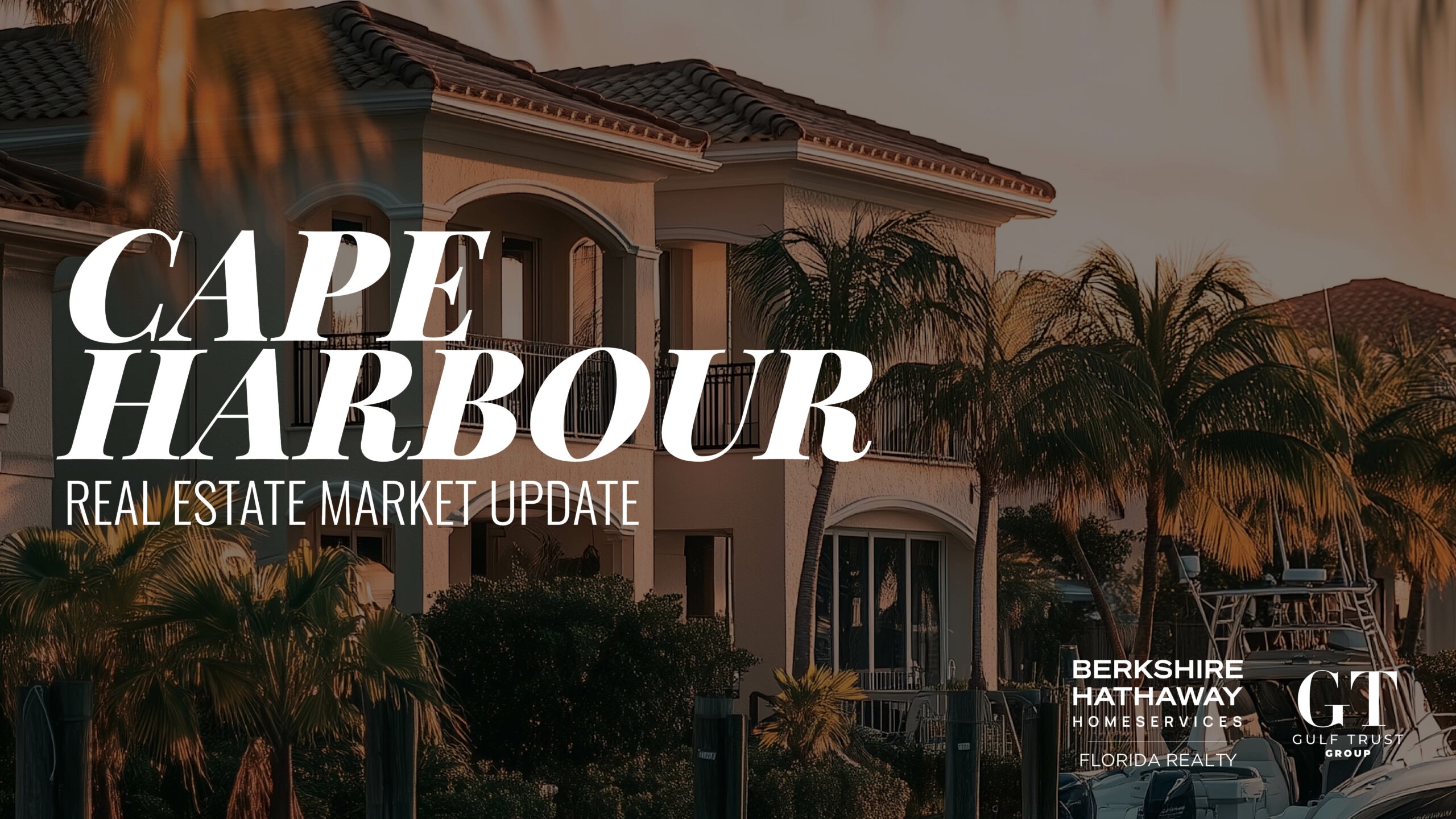 Cape Harbour Real Estate Market Update - January 2025 - Gulf Trust ...
